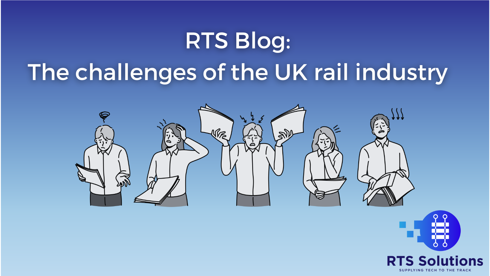The challenges of the UK rail industry - RTS Solutions