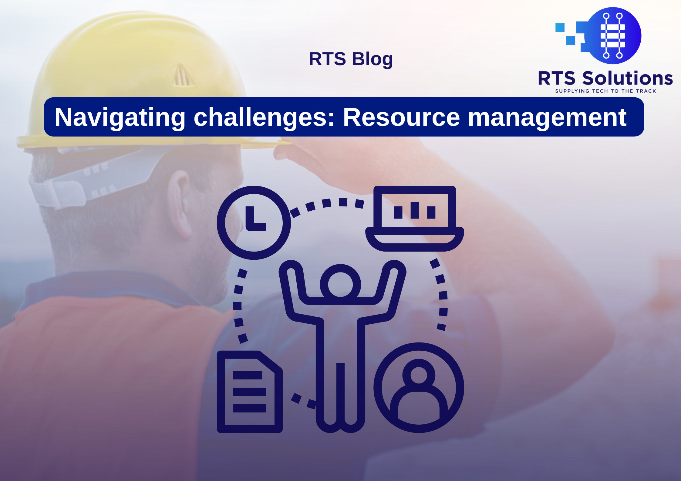 Navigating challenges: Effective resource management - RTS Solutions